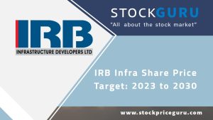 IRB Infra Share Price Targets for 2023 to 2030 - StockPriceGuru.com